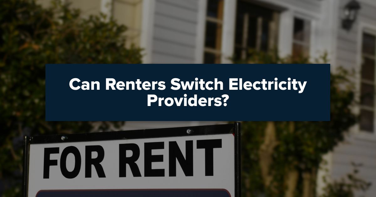 Can Renters Switch Electricity Providers?