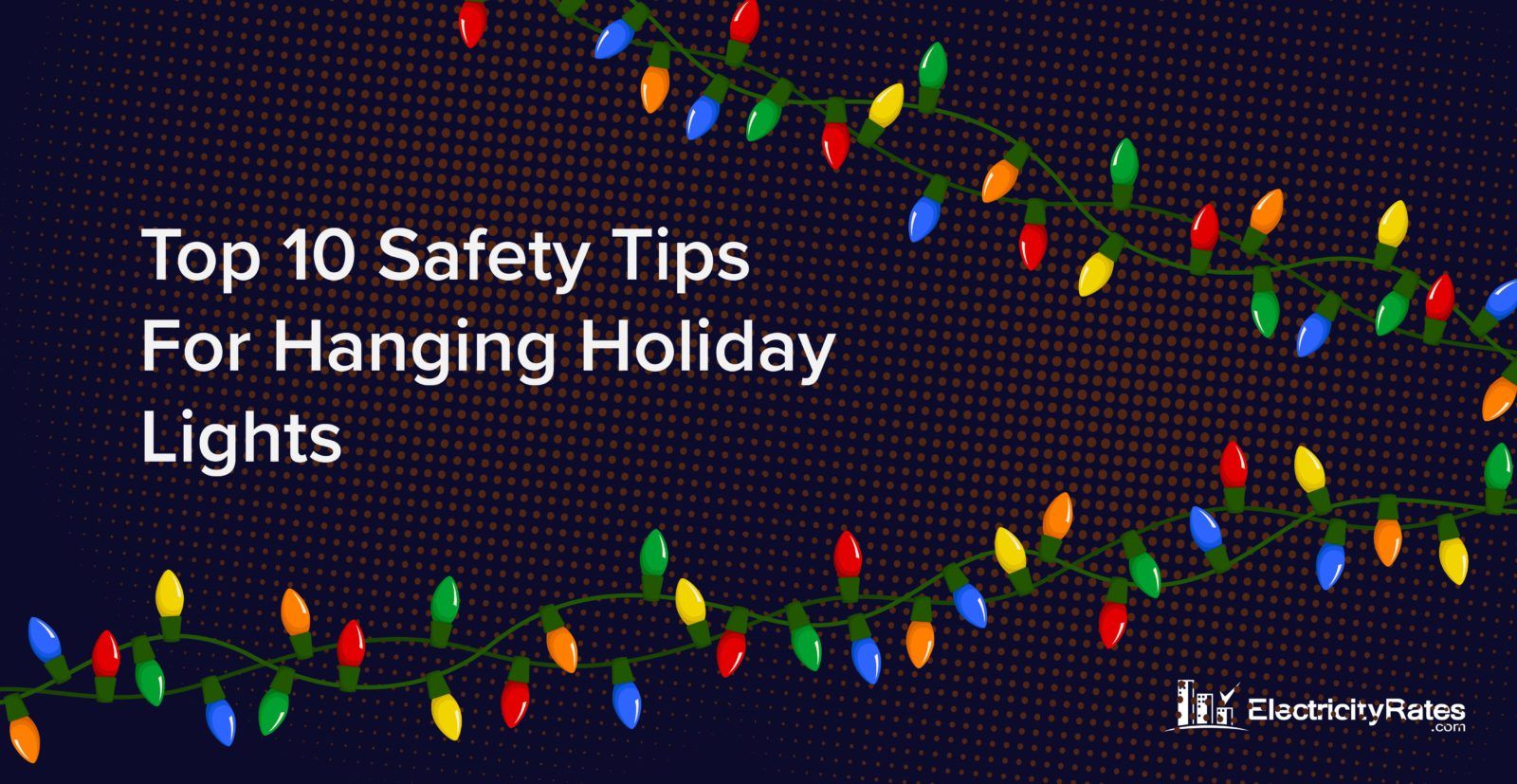 Top 10 Safety Tips for Hanging Holiday Lights